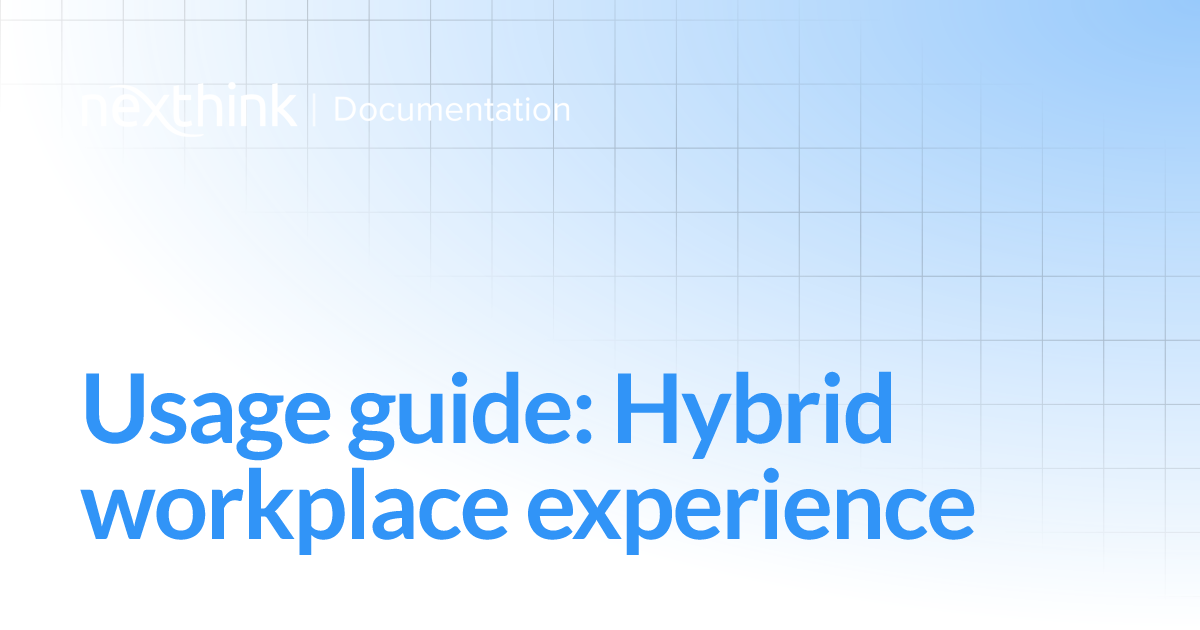 Usage guide: Hybrid workplace experience | Nexthink Documentation