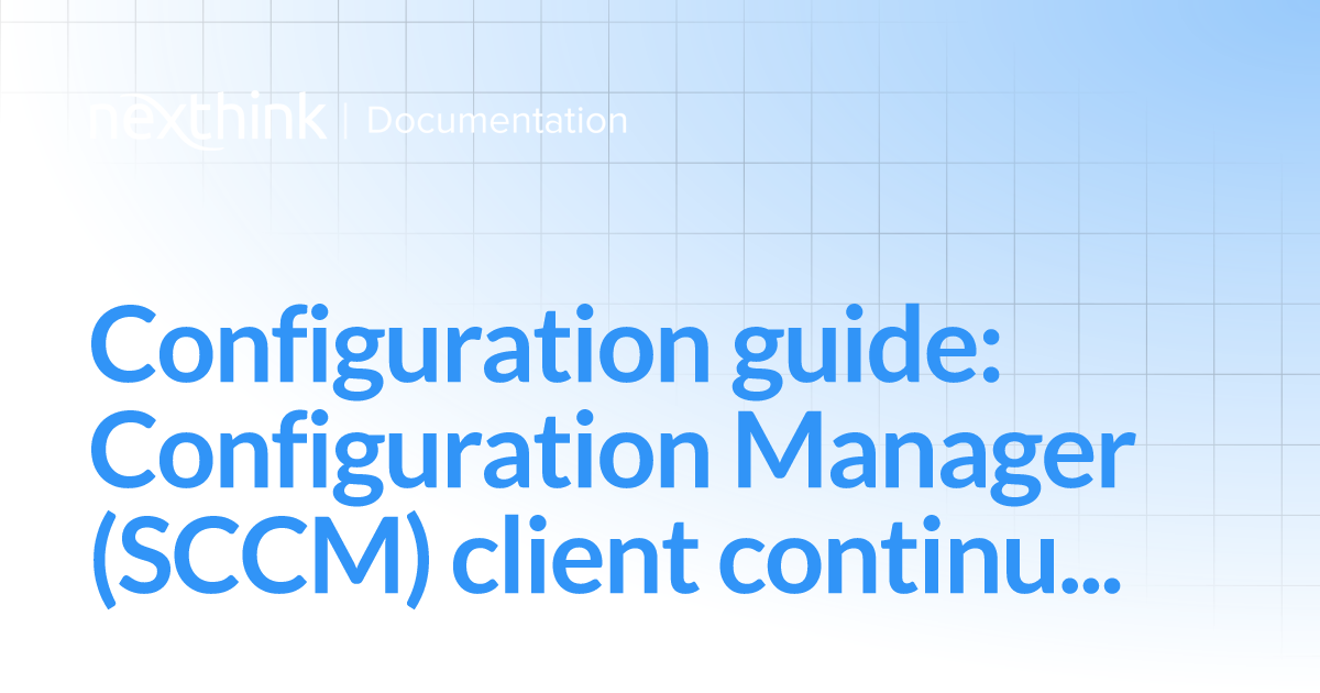 Configuration Guide Configuration Manager Sccm Client Continuity Nexthink Documentation