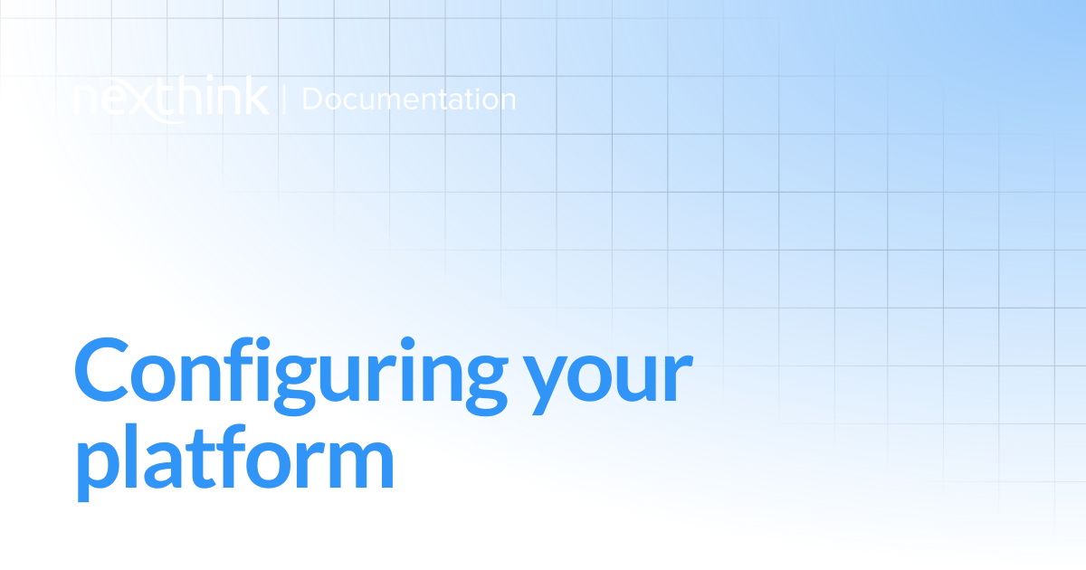 Configuring your platform | Nexthink Documentation