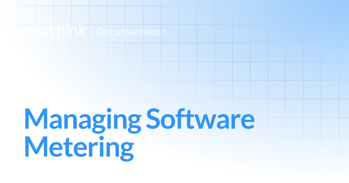 Managing Software Metering | Nexthink Documentation