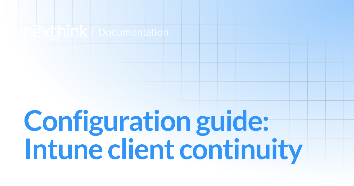 Configuration guide: Intune client continuity | Nexthink Documentation