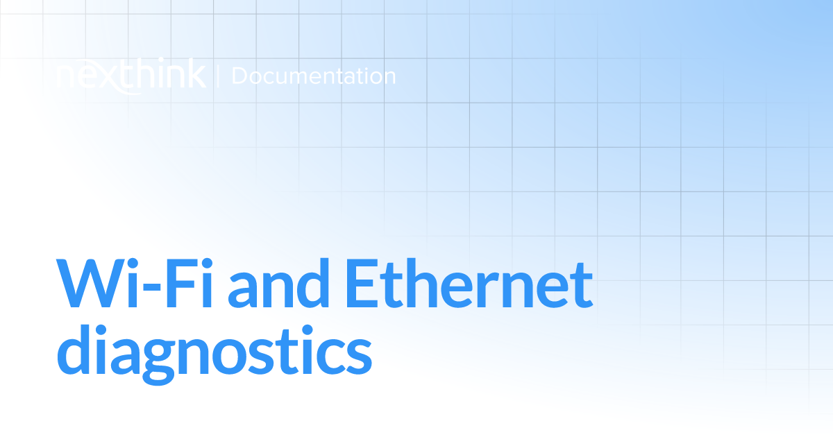 Wi-Fi and Ethernet diagnostics | Nexthink Documentation