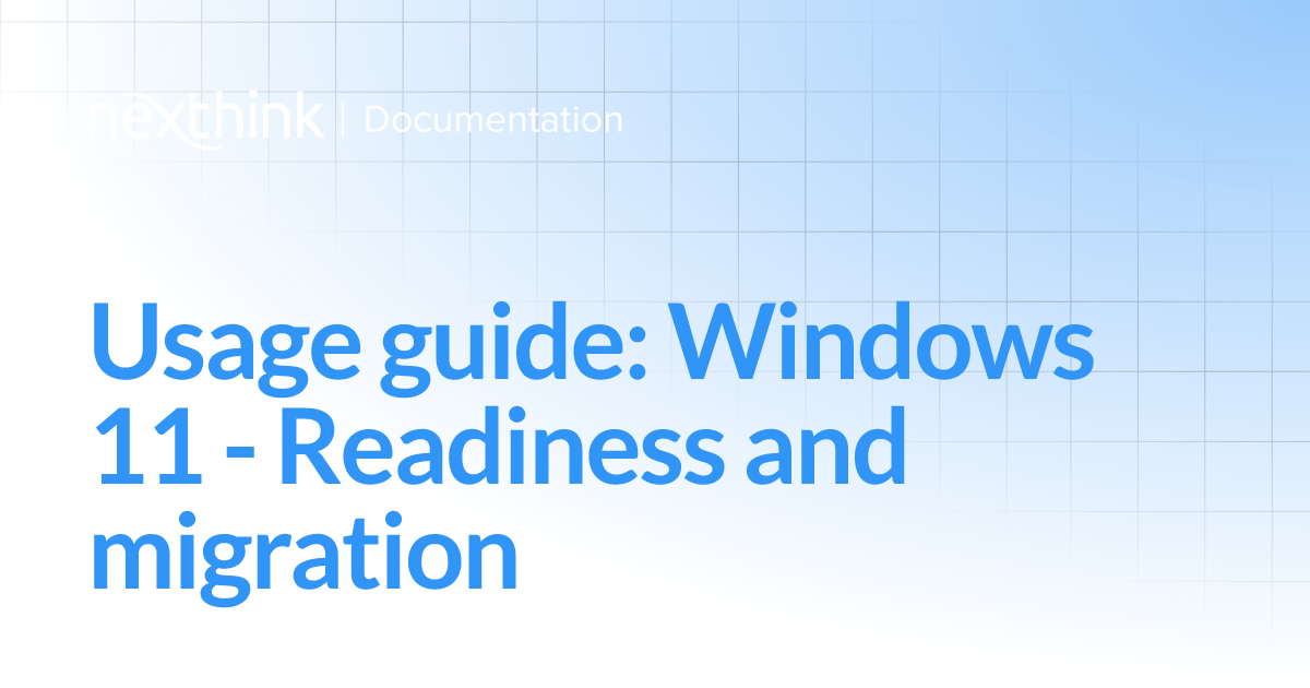 Usage guide: Windows 11 - Readiness and migration | Nexthink Documentation