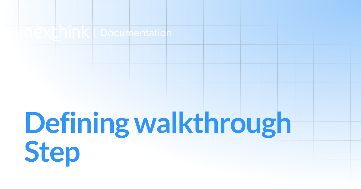 Defining walkthrough Step | Nexthink Documentation