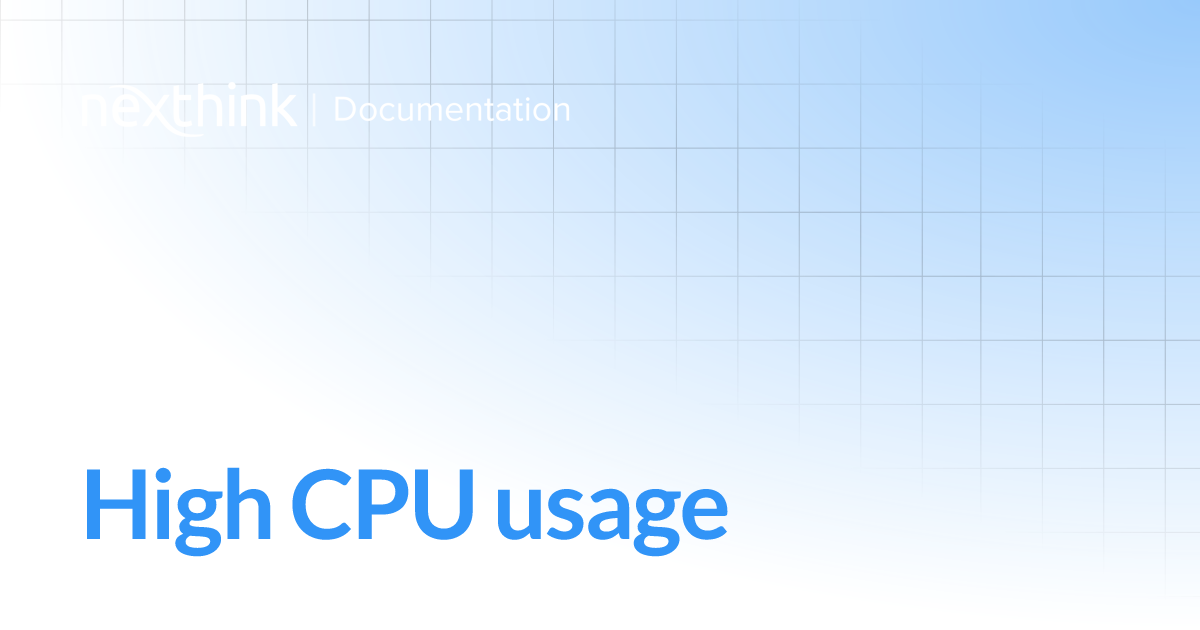 High CPU usage | Nexthink Documentation