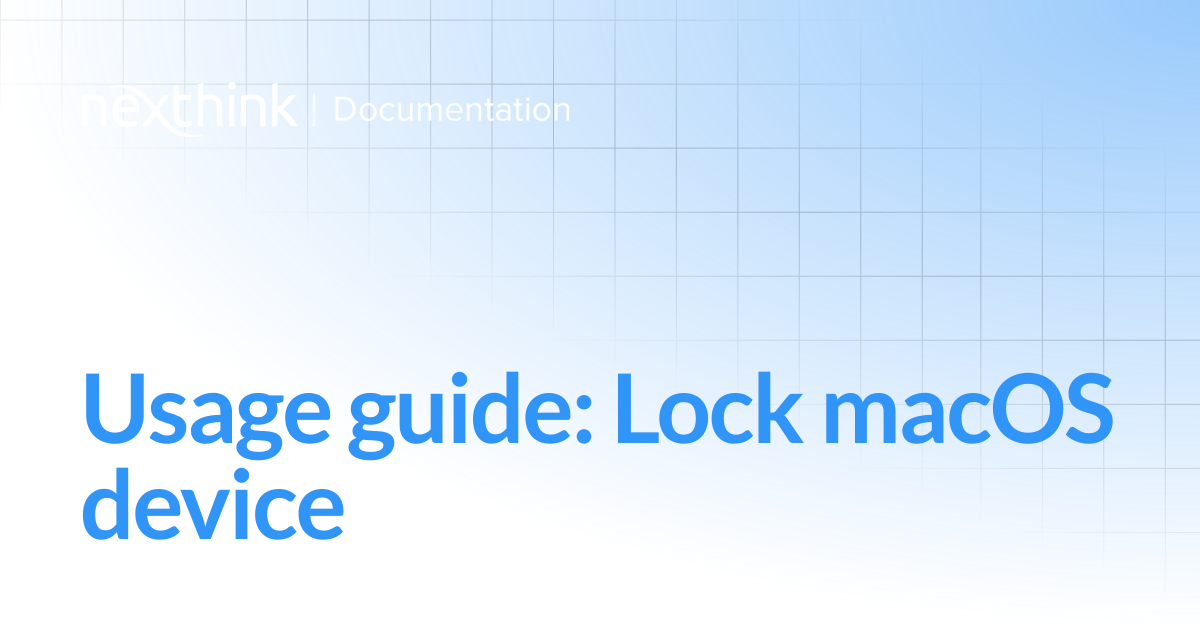 Usage guide: Lock macOS device | Nexthink Documentation