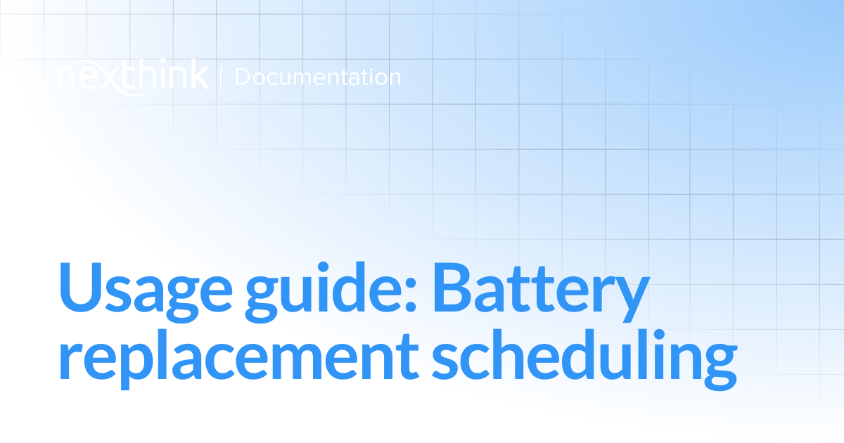 Usage guide: Battery replacement scheduling | Nexthink Documentation