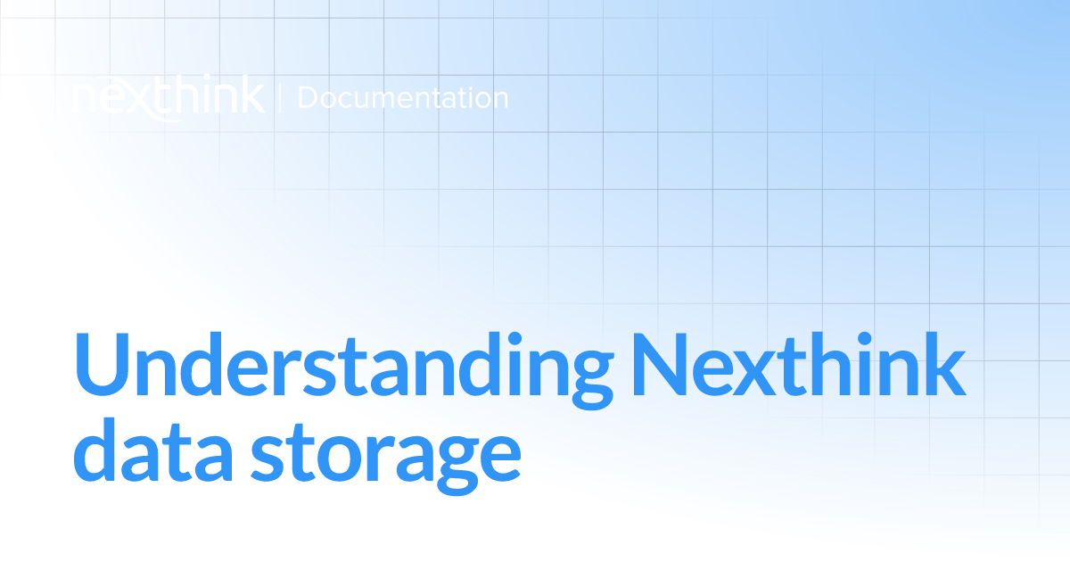 Understanding Nexthink data storage | Nexthink Documentation