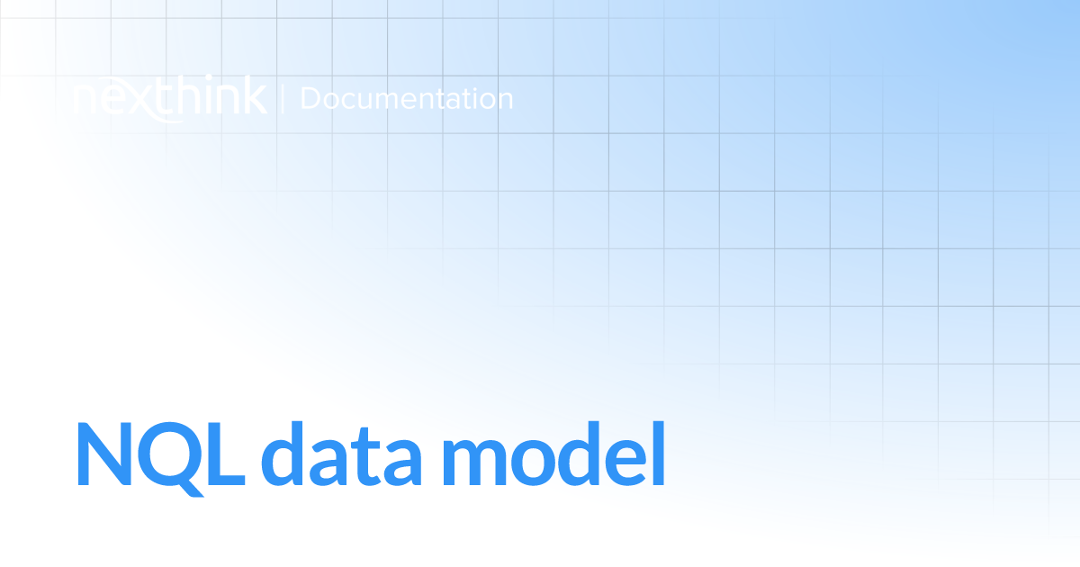 NQL data model | Nexthink Documentation