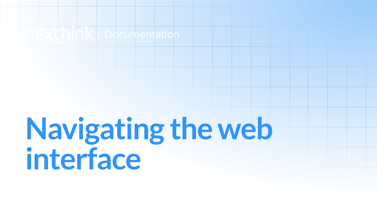 Navigating The Web Interface Nexthink Documentation
