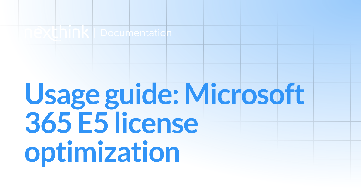 Usage Guide Microsoft 365 E5 License Optimization Nexthink Documentation