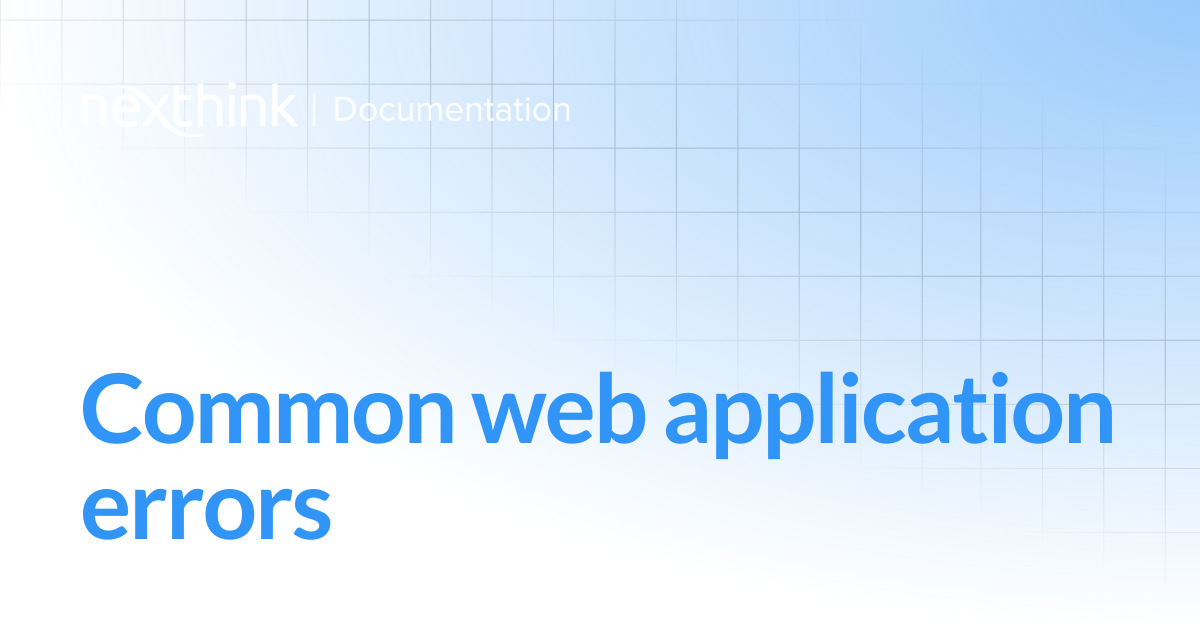 Common web application errors | Nexthink Documentation