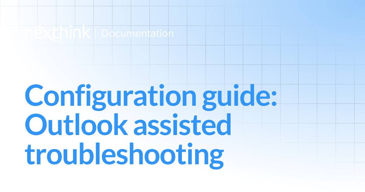 Configuration guide: Outlook assisted troubleshooting | Nexthink ...