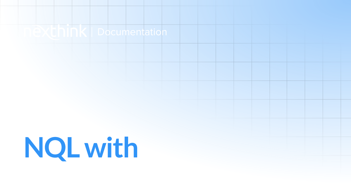 NQL with | Nexthink Documentation