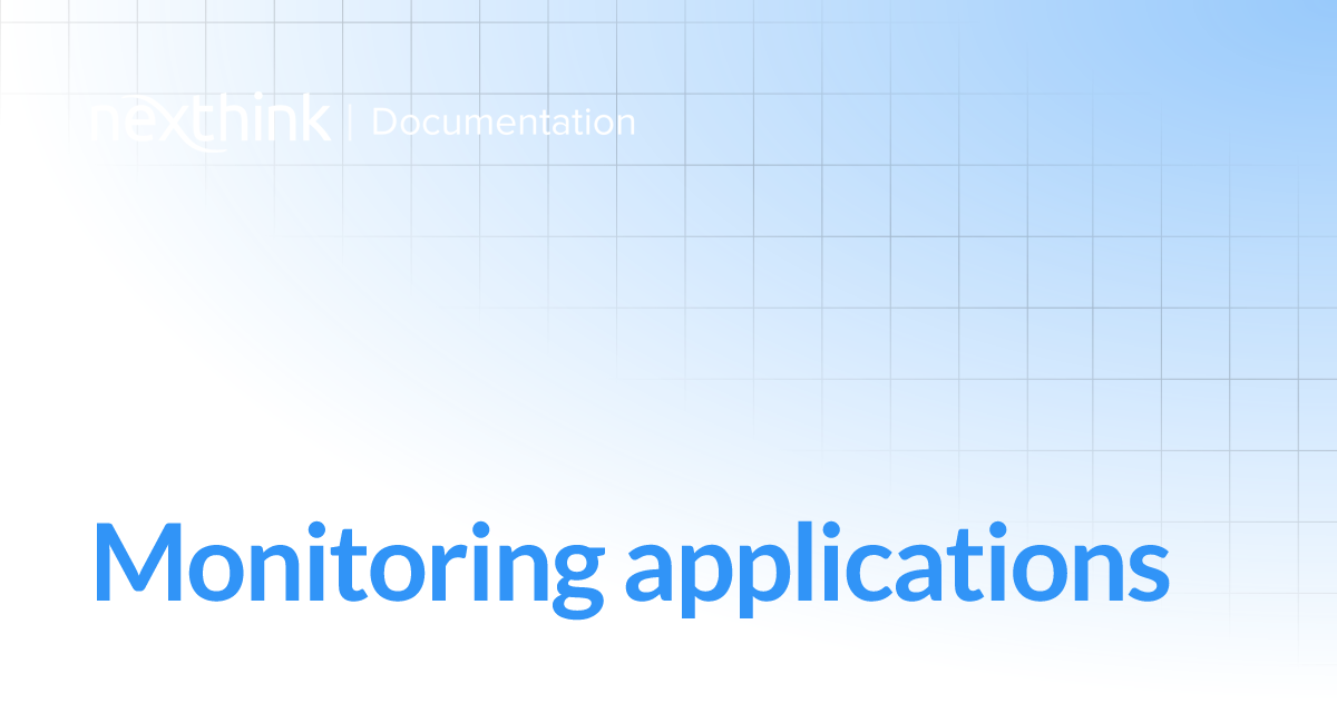Monitoring applications | Nexthink Documentation