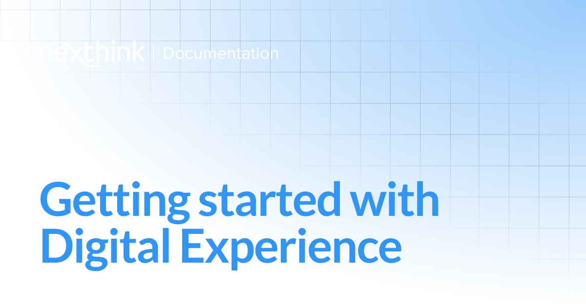 Getting started with Digital Experience | Nexthink Documentation