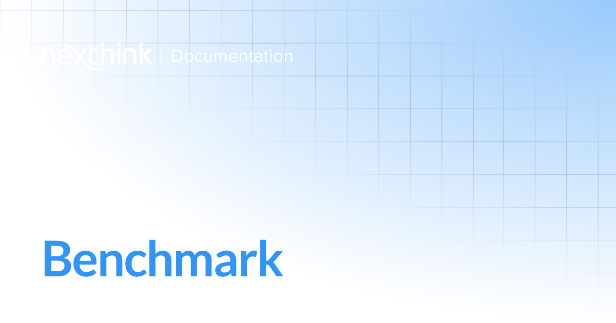 Benchmark | Nexthink Documentation