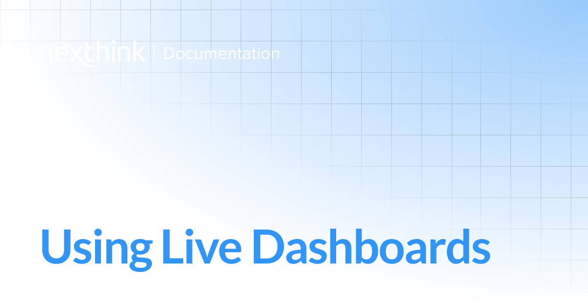 Using Live Dashboards | Nexthink Documentation