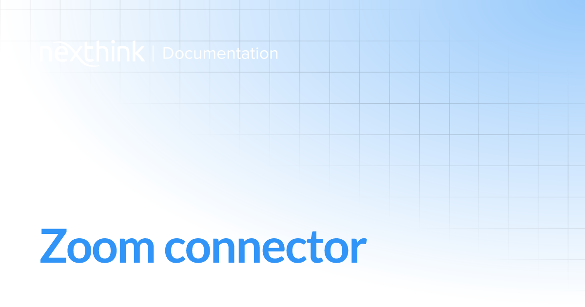 Connector for Zoom | Nexthink Documentation