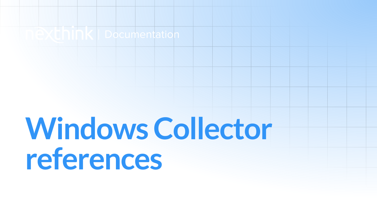 Windows Collector references | Nexthink Documentation