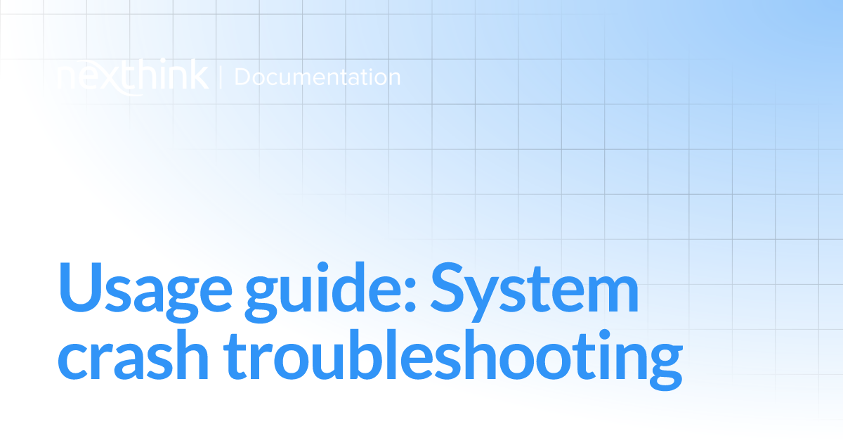Usage guide: System crash troubleshooting | Nexthink Documentation