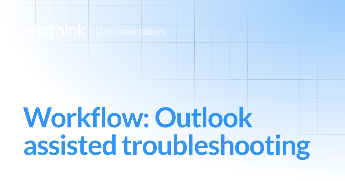 Workflow Outlook Assisted Troubleshooting Nexthink Documentation