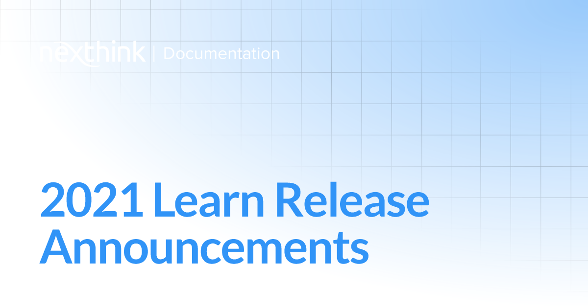 2021 Learn Release Announcements | Nexthink Documentation