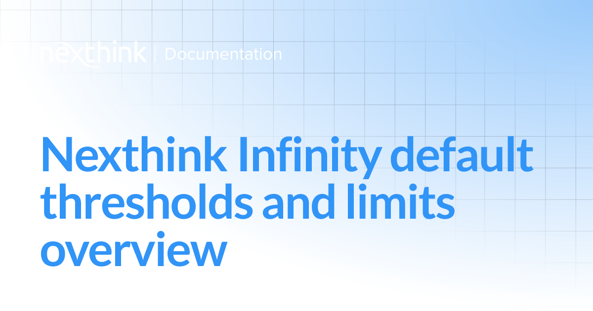 Nexthink Infinity default thresholds and limits overview | Nexthink Documentation