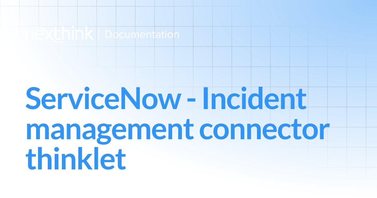 ServiceNow - Incident management connector thinklet | Nexthink ...