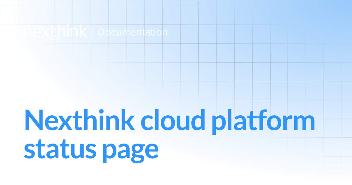 Nexthink cloud platform status page | Nexthink Documentation