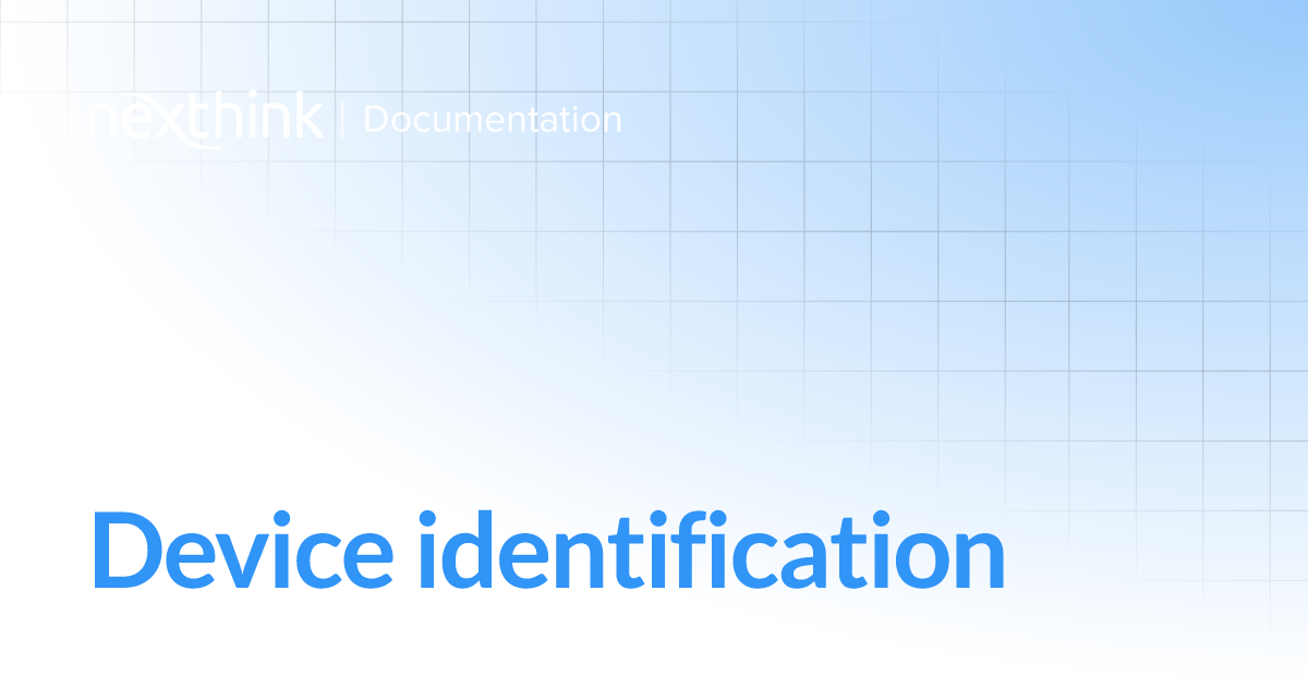 Device identification | Nexthink Documentation