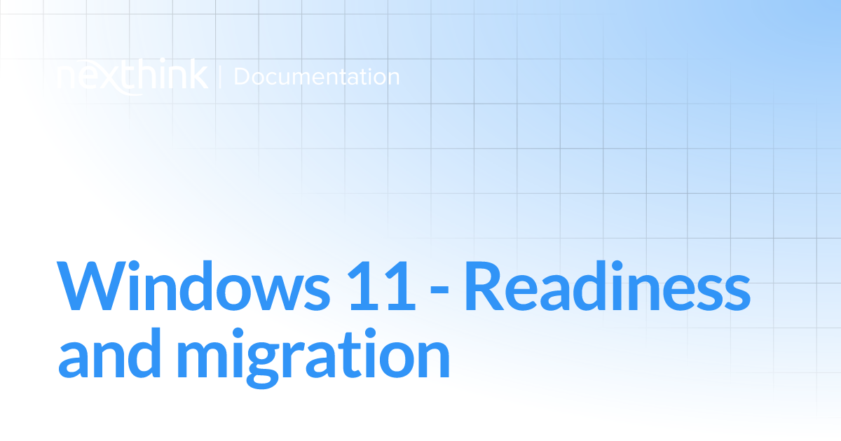 Windows 11 - Readiness and migration | Nexthink Documentation