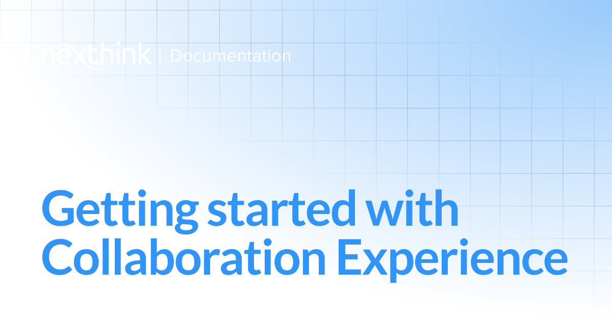 Getting started with Collaboration Experience | Nexthink Documentation