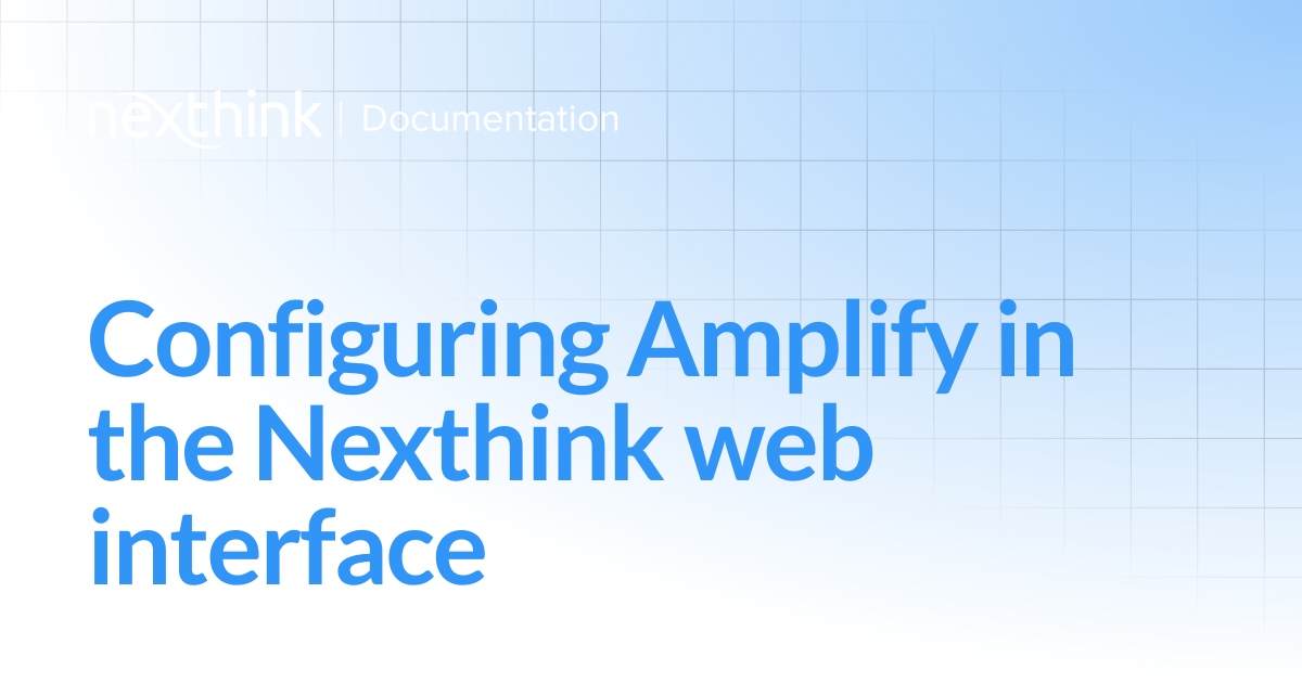 Configuring Amplify in the Nexthink web interface | Nexthink Documentation