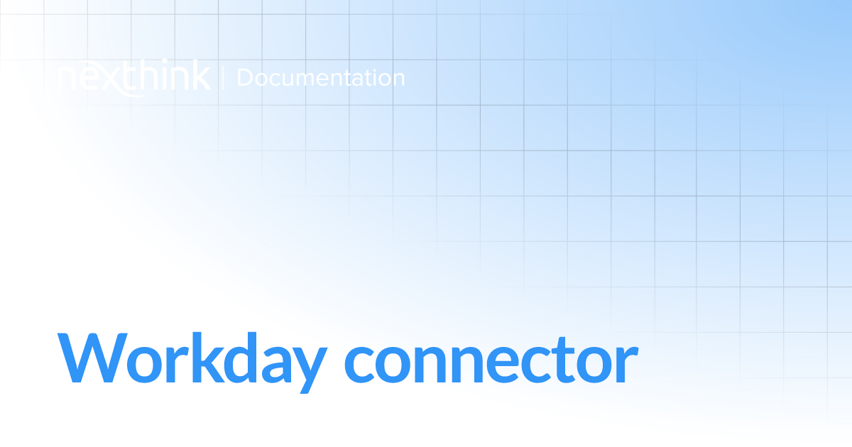 Connector for Workday | Nexthink Documentation