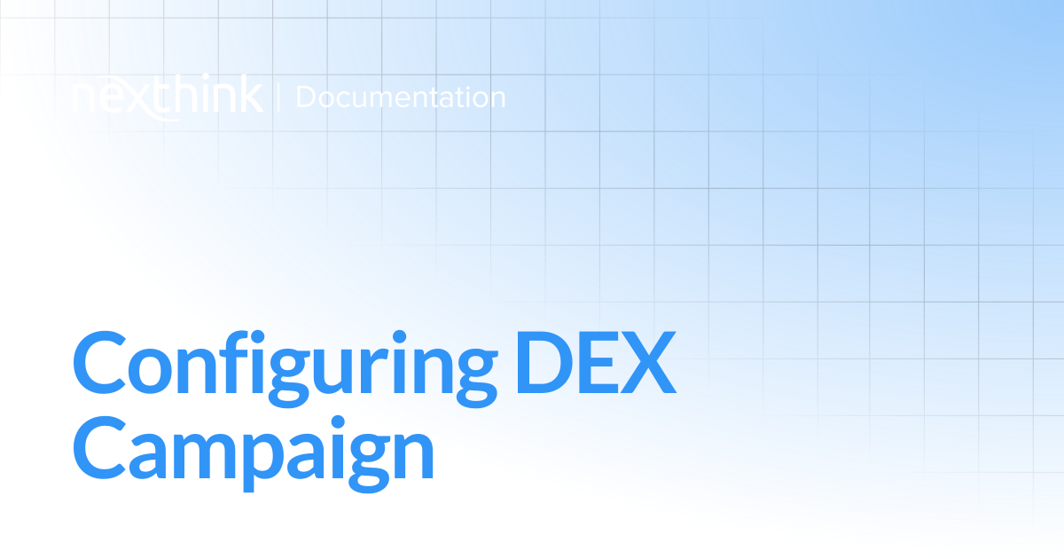 Configuring DEX Campaign | Nexthink Documentation