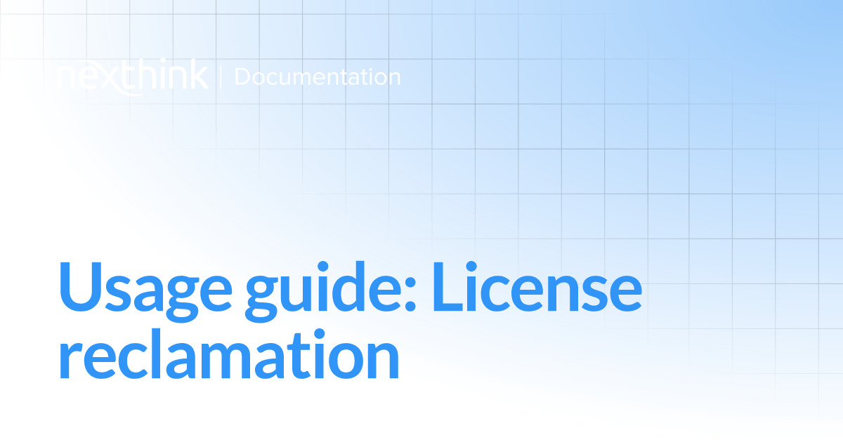 Usage guide: License reclamation | Nexthink Documentation