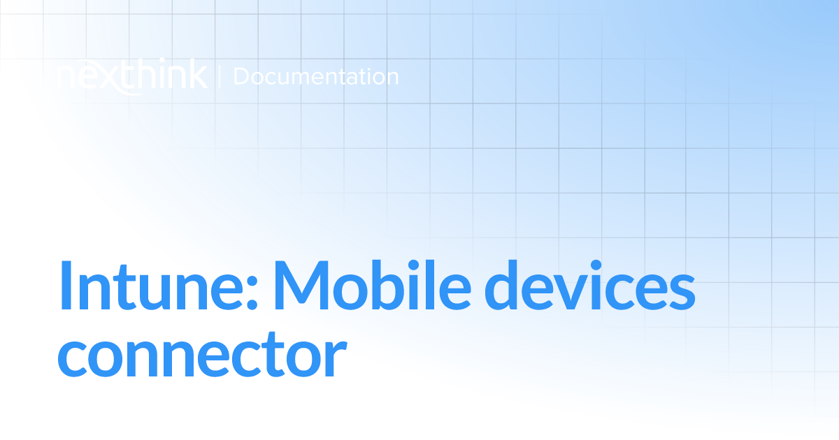 Connector for Intune: Mobile devices | Nexthink Documentation